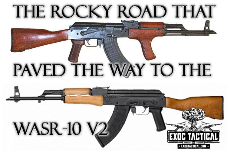 The Rocky Road To The WASR-10 V2 Revealed - WWW.EXOCTACTICAL.COM
